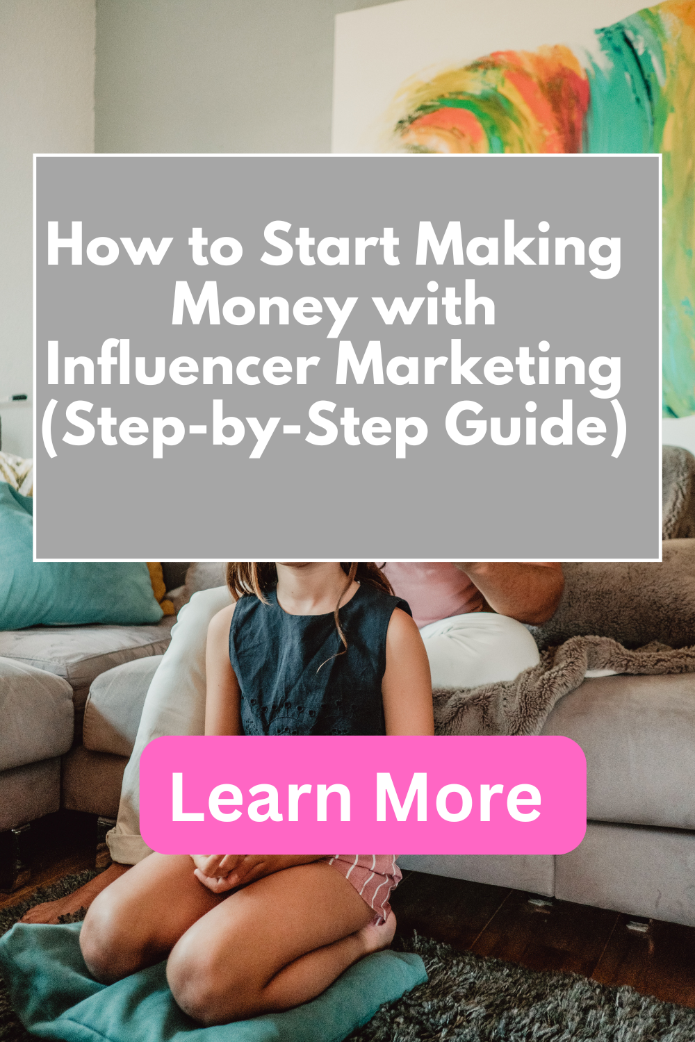 How to Start Making Money with Influencer Marketing (Step-by-Step Guide ...